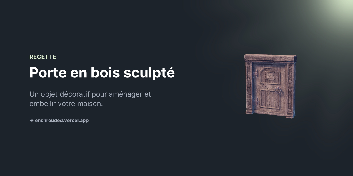 Recette : Porte en bois sculpté | Base de données Enshrouded