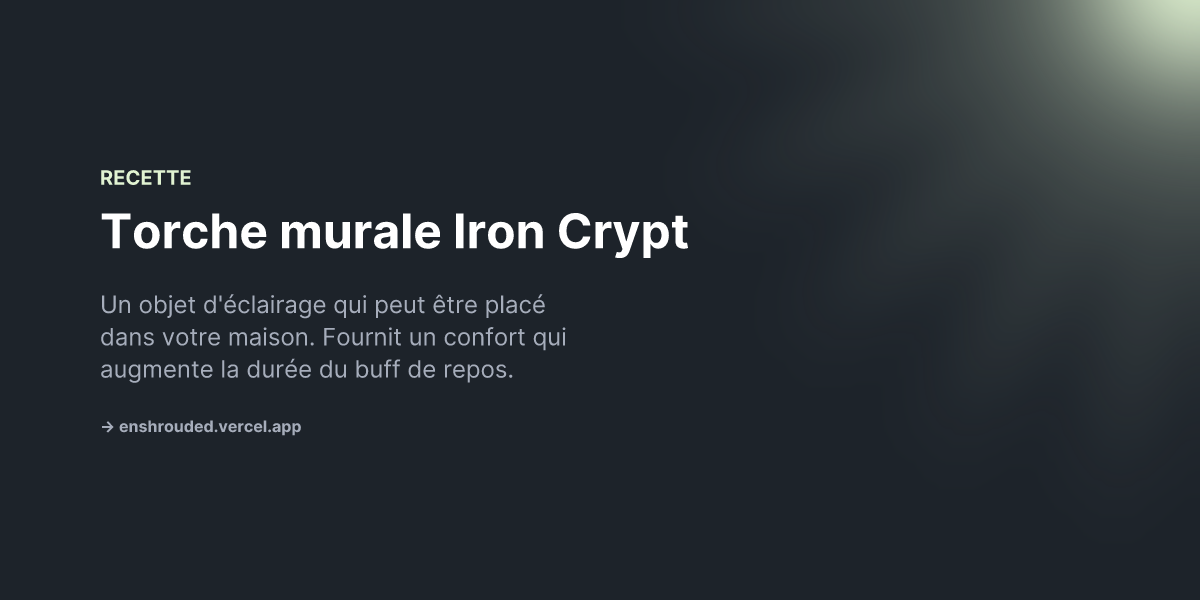 Recette : Torche murale Iron Crypt | Base de données Enshrouded